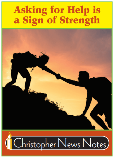 Asking For Help Asking For Help: Is A Strength, NOT A Weakness